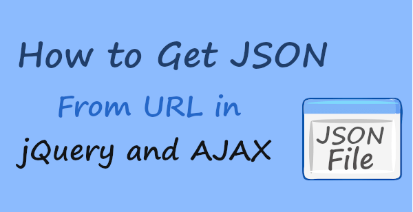 How To Get JSON From URL In JQuery And AJAX