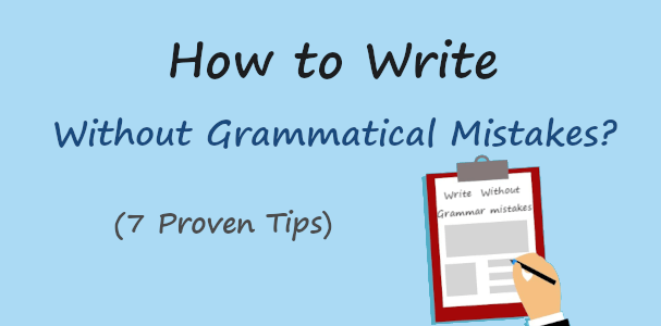 How To Write Without Grammatical Mistakes 7 Proven Tips 